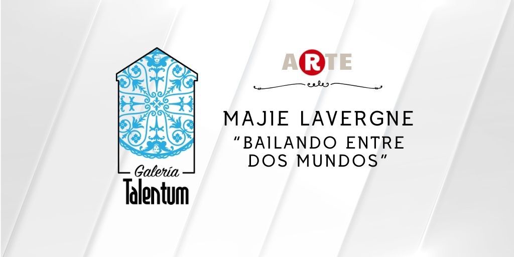 Galería Talentum: “Bailando entre dos mundos”, de Majie Lavergne - La ...